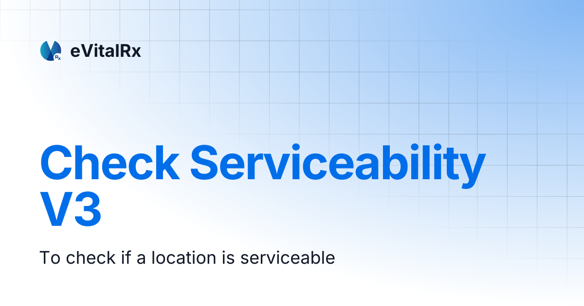 Check Serviceability V3 | eVitalRx