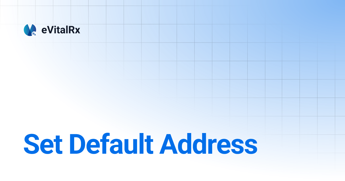 Set Default Address | eVitalRx