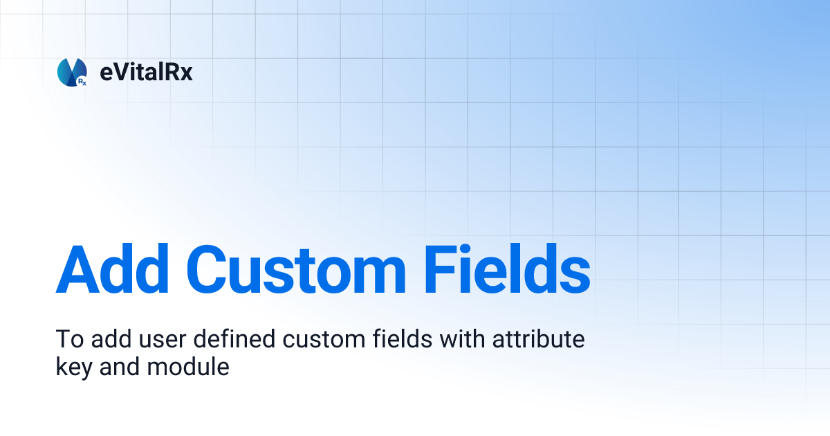 Add Custom Fields | eVitalRx